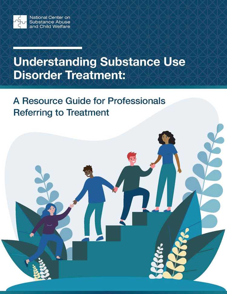 Understanding Substance Use Disorder Treatment: A Resource Guide for ...